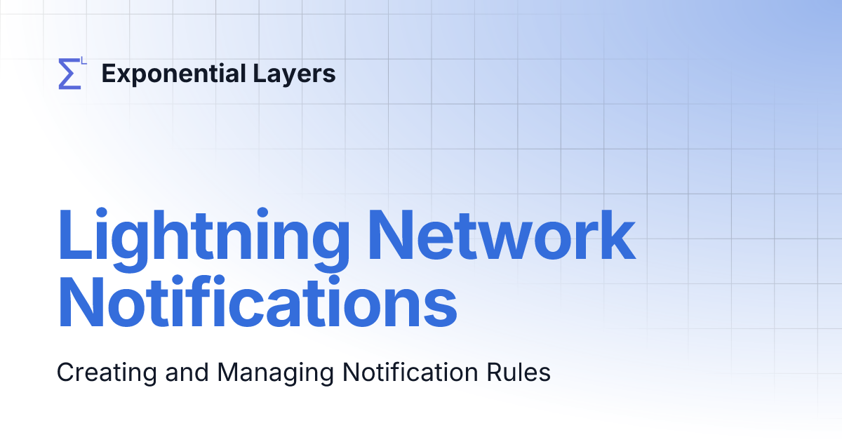 Lightning Network Notifications | Exponential Layers